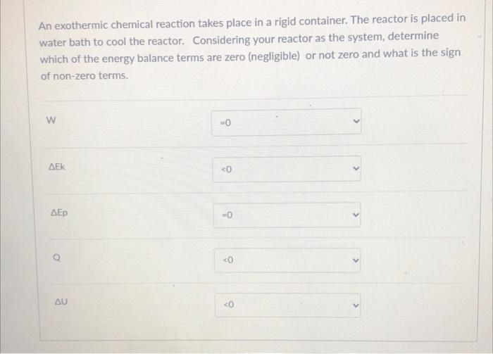 Solved An exothermic chemical reaction takes place in a | Chegg.com