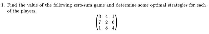 Solved Find the value of the following zero-sum game and | Chegg.com