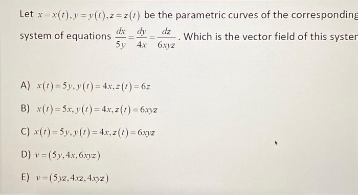Solved Let X X T Y Y T Z Z T Be The Parametric Curves Of