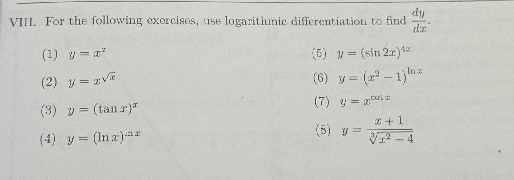 Solved VIII. For the following exercises, use logarithmic | Chegg.com