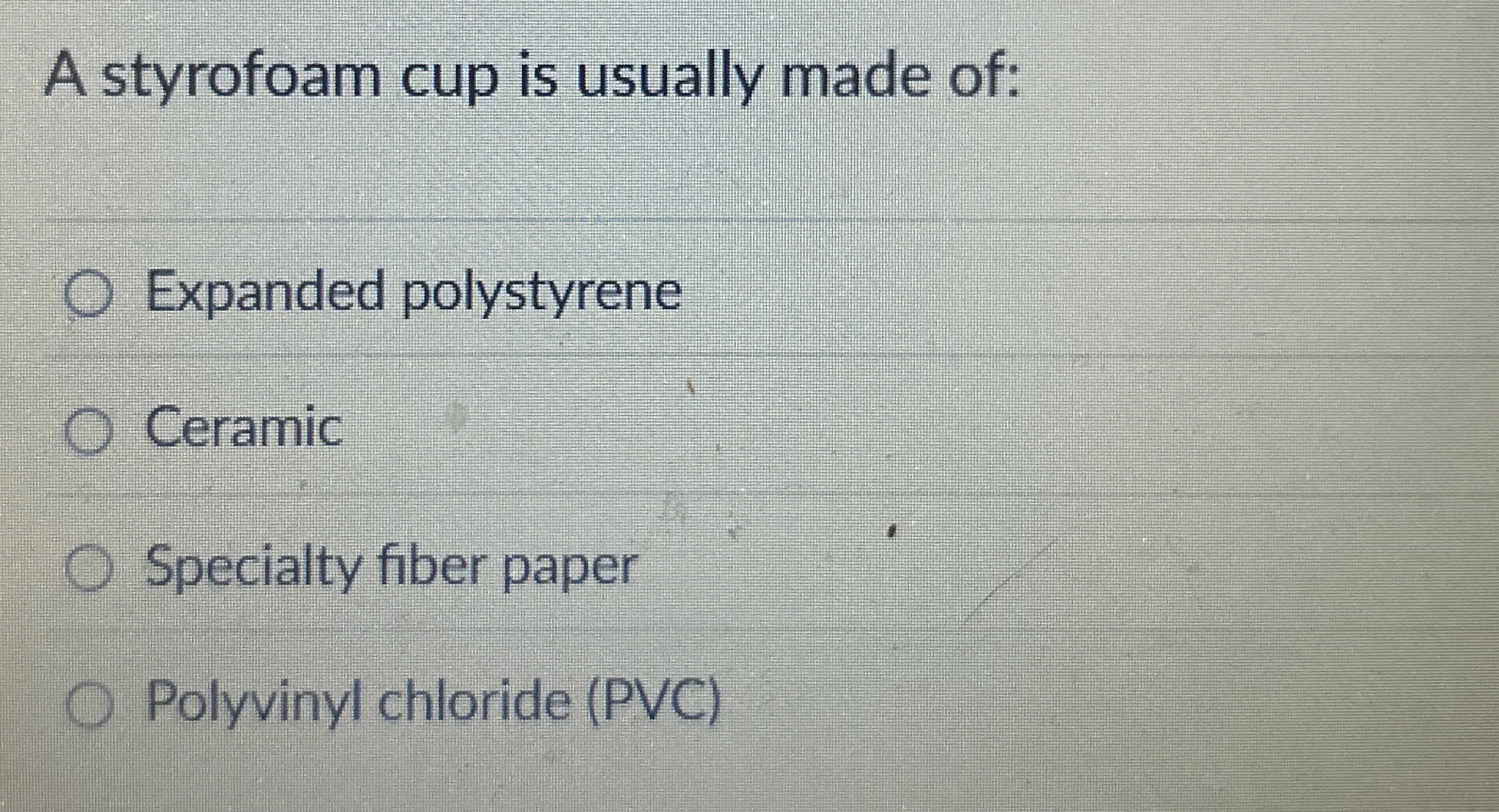 Solved A styrofoam cup is usually made of:Expanded | Chegg.com