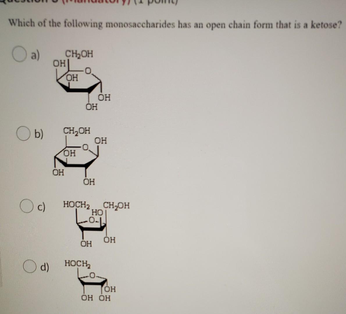 Solved Which of the following monosaccharides has an open | Chegg.com