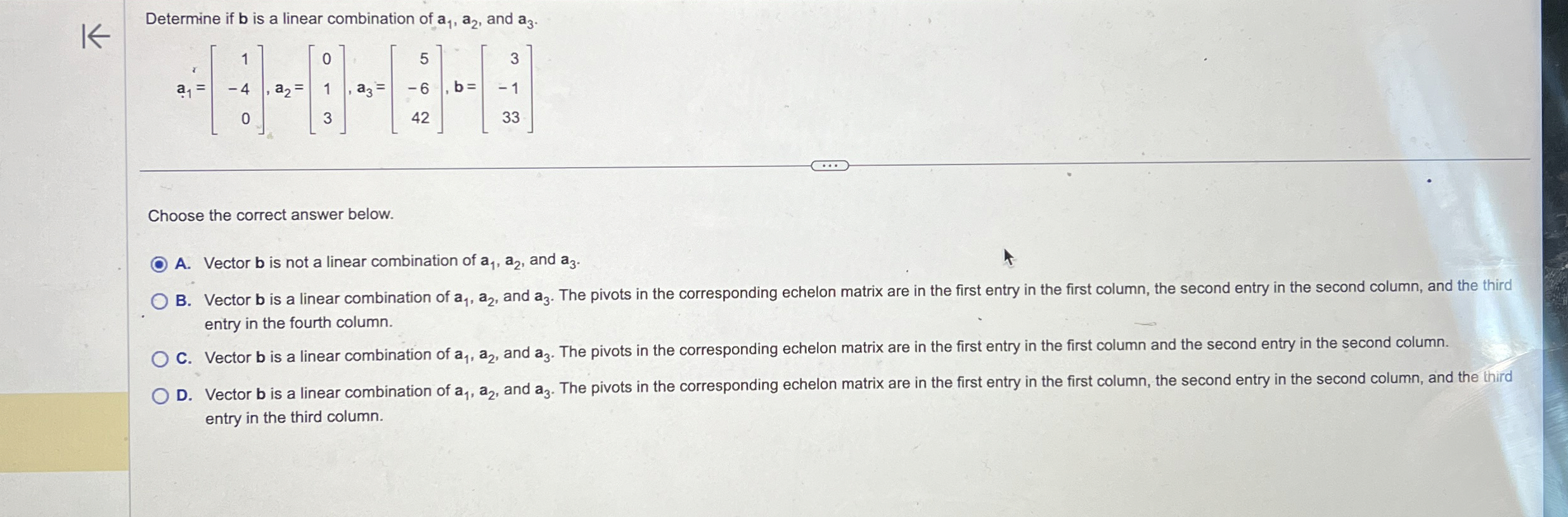 Solved Determine if b ﻿is a linear combination of a1,a2, | Chegg.com