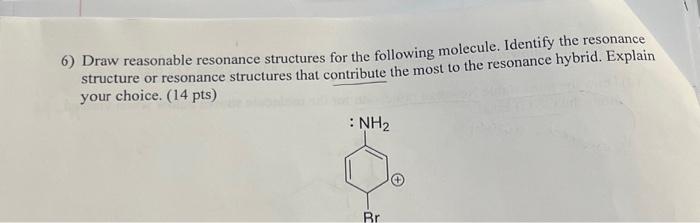 Solved ) Draw reasonable resonance structures for the | Chegg.com