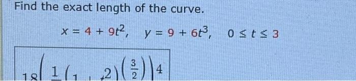 Solved Find the exact length of the curve. x = 4 + 9t2, y = | Chegg.com