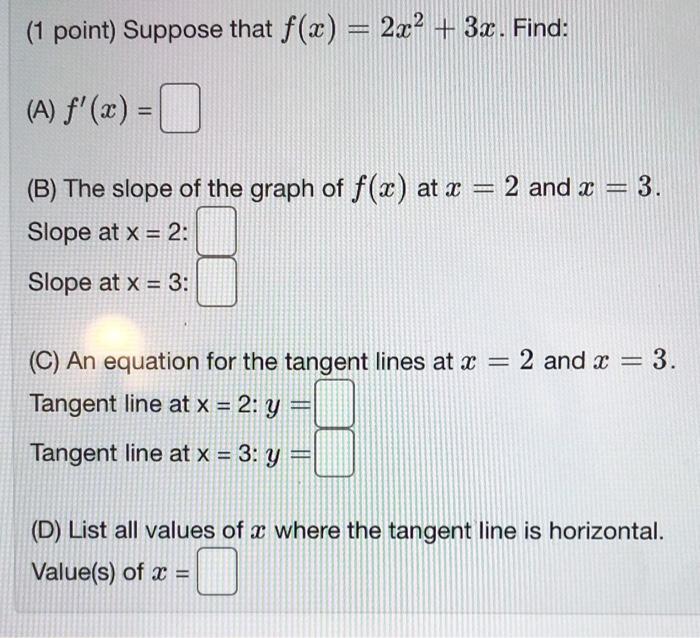 Solved (1 point) Suppose that f(x)=2x2+3x. Find: (A) f′(x)= | Chegg.com
