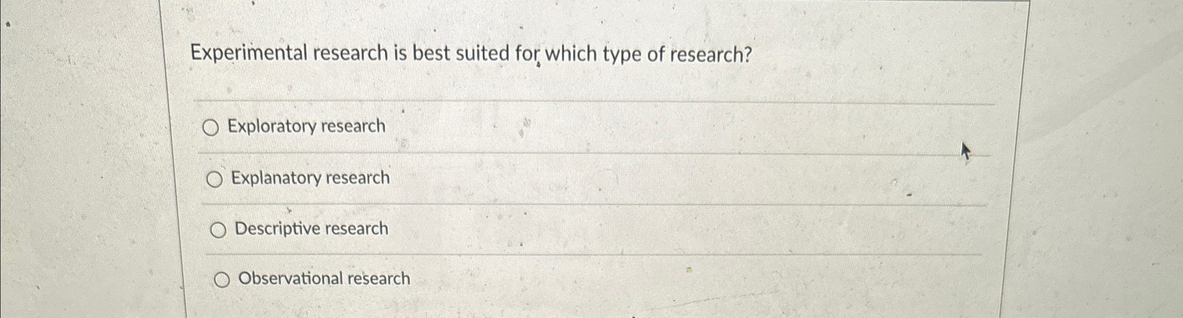 Solved Experimental research is best suited for which type | Chegg.com