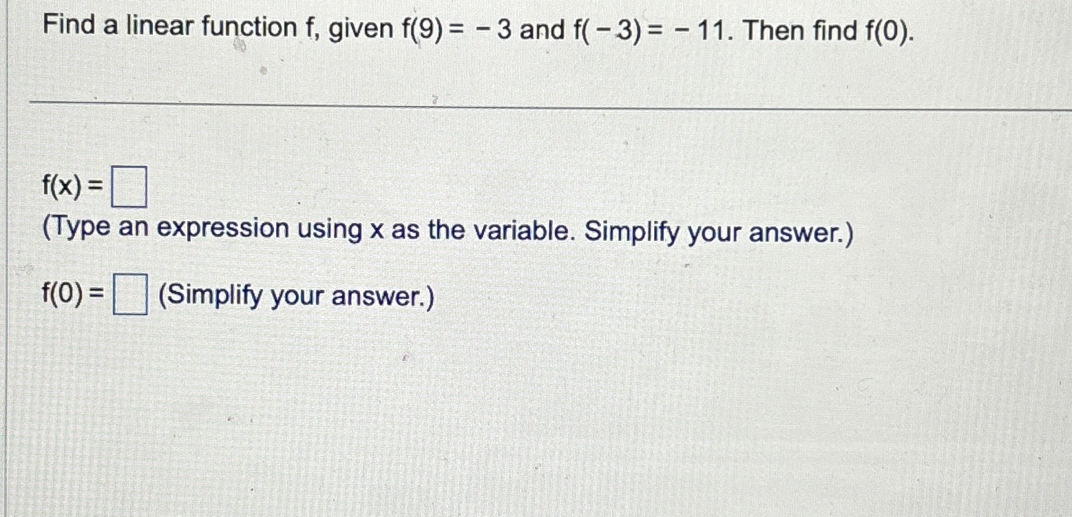 Solved Find a linear function f, given f(9)=-3 and | Chegg.com Solved Find a linear function f, given f(9)=-3 and | Chegg.com