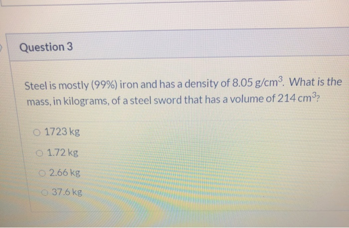 Solved Question 3 Steel is mostly (99%) iron and has a | Chegg.com