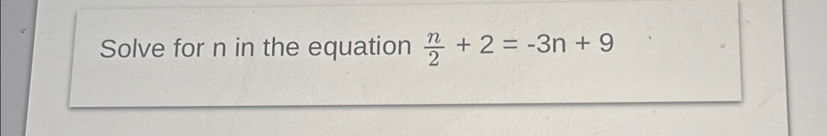 Solved Solve for n ﻿in the equation n2+2=-3n+9 | Chegg.com