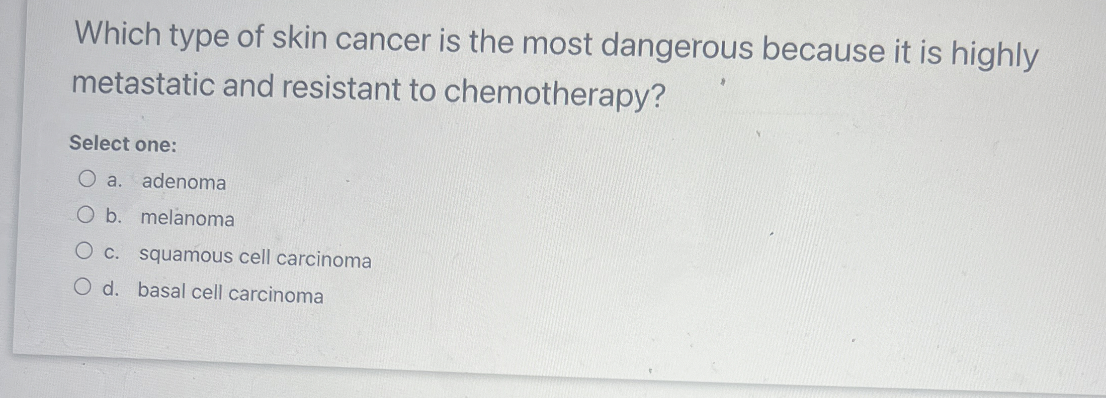 Solved Which type of skin cancer is the most dangerous | Chegg.com