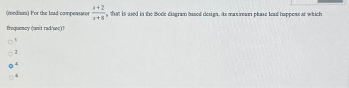 Solved (medium) For the lead compensator frequency (unit | Chegg.com