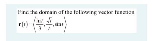 Solved Find the domain of the following vector function | Chegg.com