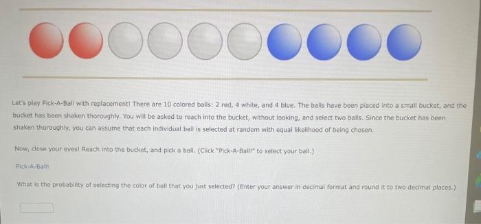 Solved Let's play Pick-A-Ball with replacementi There are 10 | Chegg.com