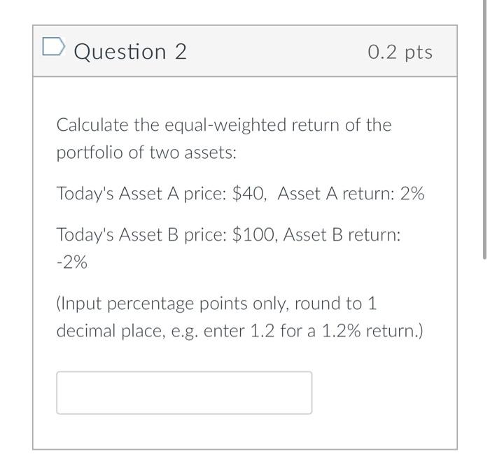Solved D Question 2 Calculate the equal-weighted return of | Chegg.com