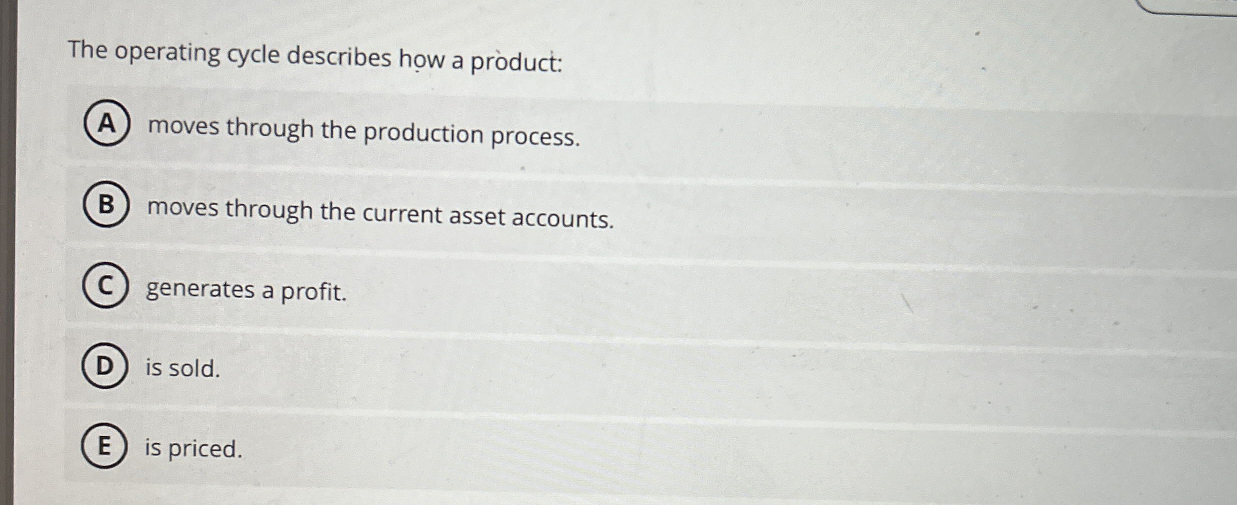 Solved The operating cycle describes how a product:moves | Chegg.com