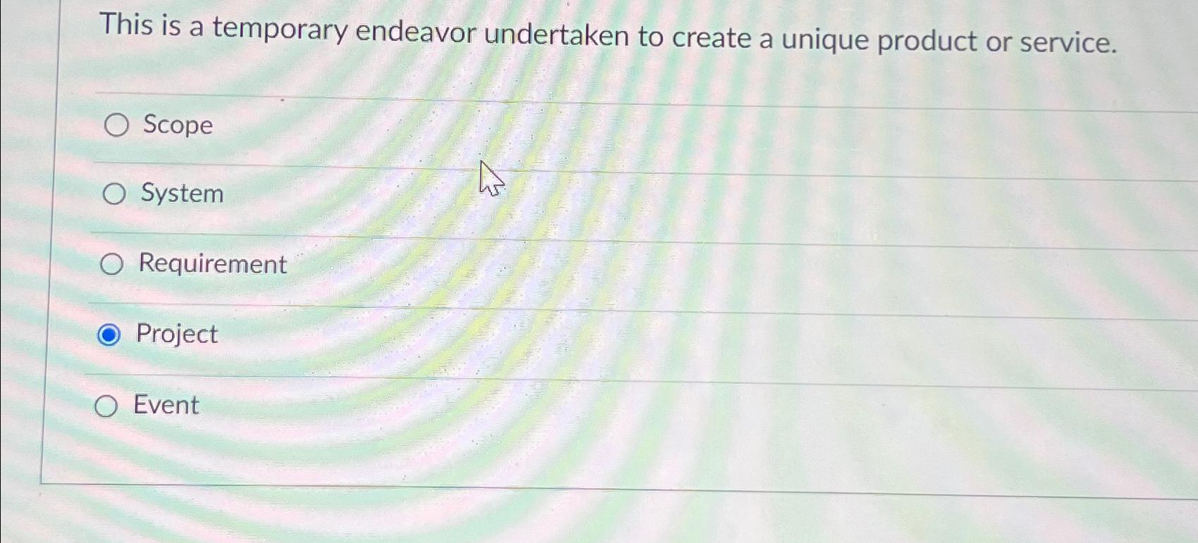 Solved This is a temporary endeavor undertaken to create a | Chegg.com