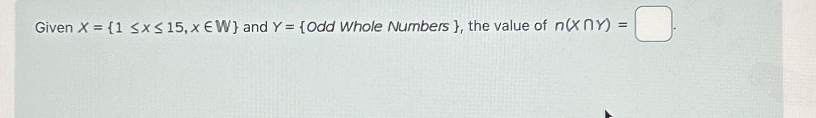 Solved Given x={1≤x≤15,xinW} ﻿and Odd Whole Numbers | Chegg.com