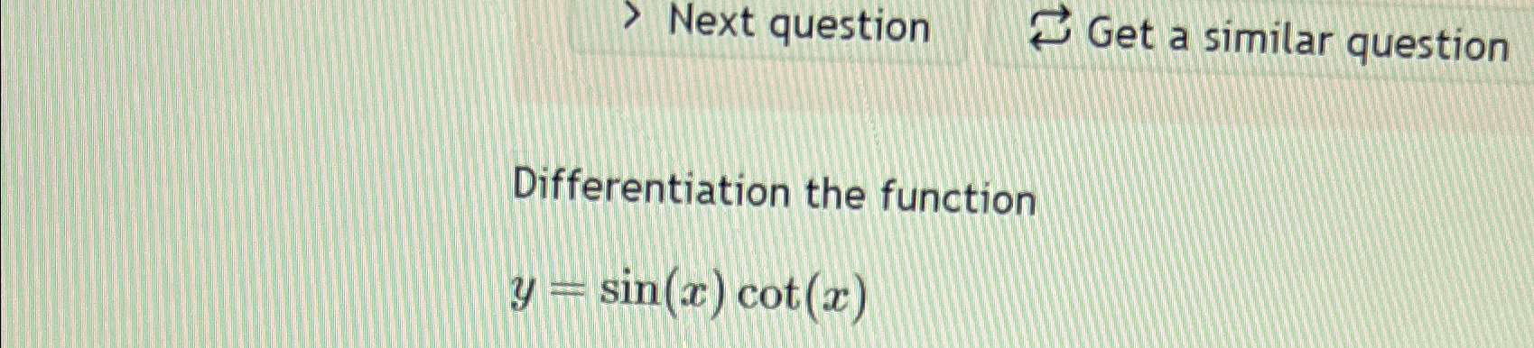 Solved Next questionGet a similar questionDifferentiation | Chegg.com