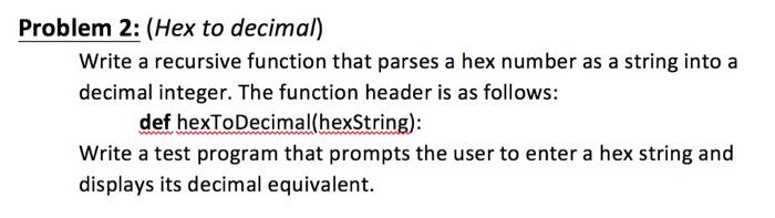 Solved Problem 2: (Hex to decimal) Write a recursive | Chegg.com