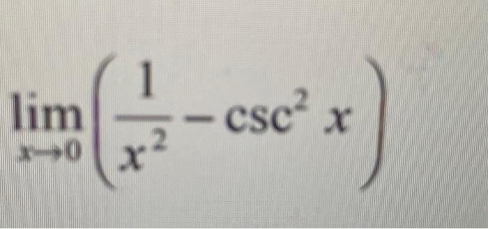 Solved limx→0(x21−csc2x) | Chegg.com