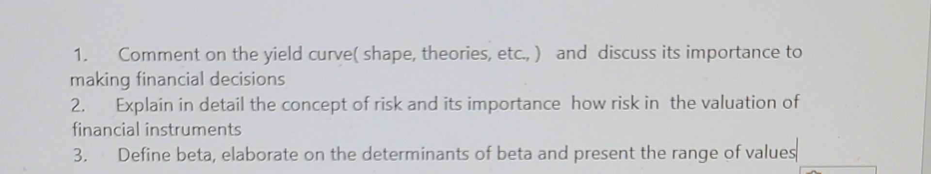 Solved 1. Comment on the yield curve( shape, theories, etc., | Chegg.com