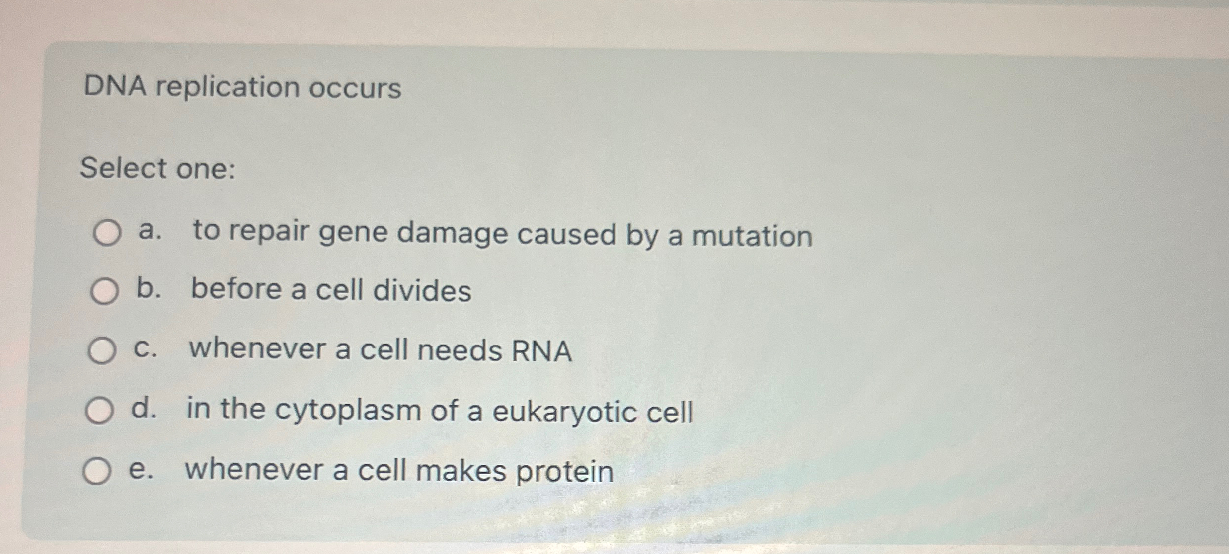 Solved DNA replication occursSelect one:a. ﻿to repair gene | Chegg.com