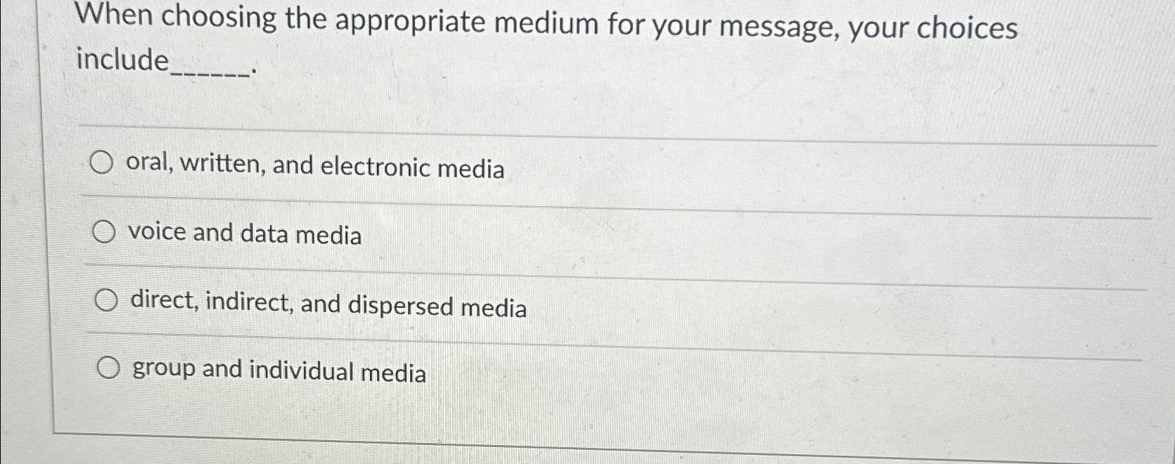 Solved When choosing the appropriate medium for your | Chegg.com