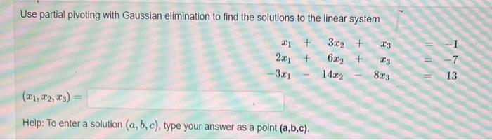 Solved Use Partial Pivoting With Gaussian Elimination To 
