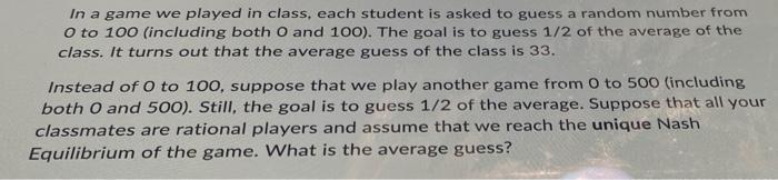 Solved In a game we played in class, each student is asked | Chegg.com