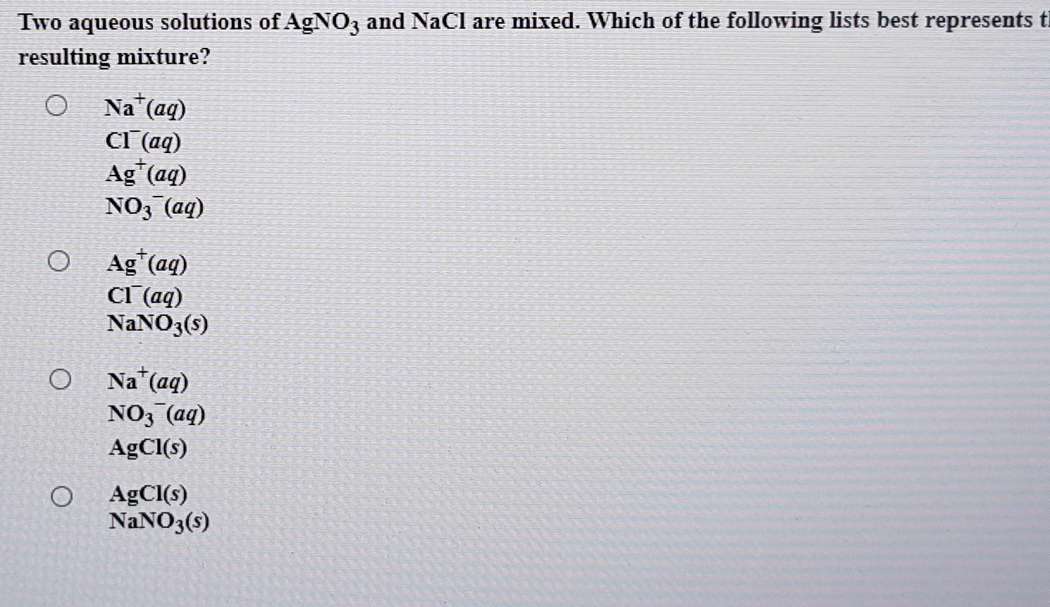 Solved Two aqueous solutions of AgNO3 and NaCl are mixed. | Chegg.com