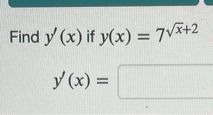Solved Find y′(x) if y(x)=7x+2 y′(x)= | Chegg.com