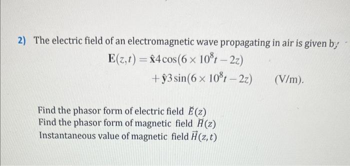 Solved 2) The electric field of an electromagnetic wave | Chegg.com