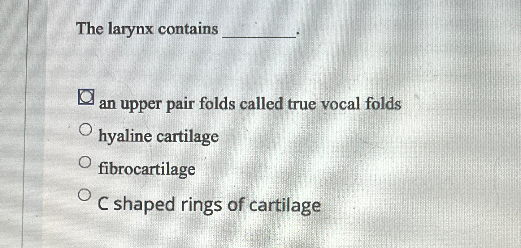 Solved The larynx containsan upper pair folds called true | Chegg.com