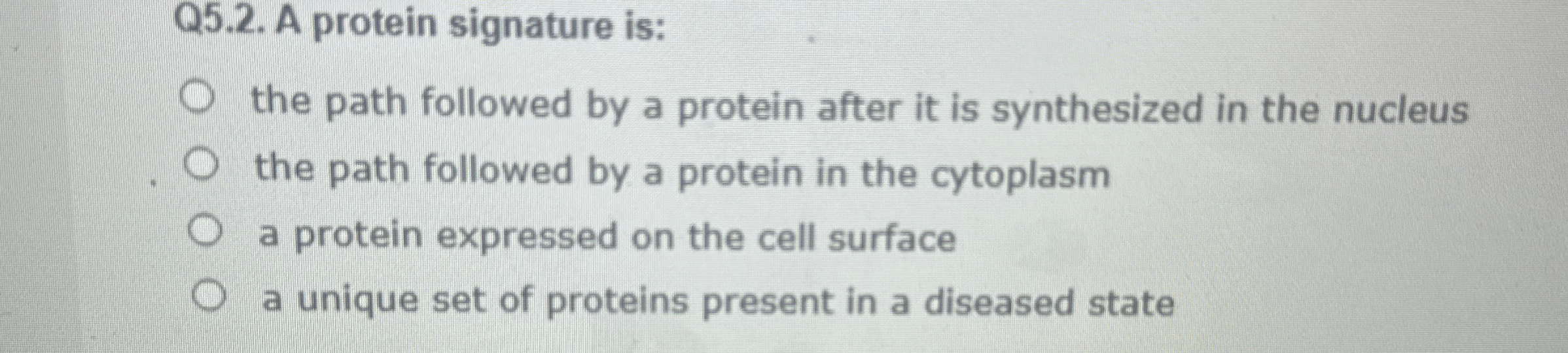 Solved Q5.2. ﻿A protein signature is:the path followed by a | Chegg.com