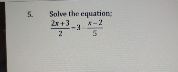 Solved 5. Solve the equation; 2x+3 3- 2 5 x-2 | Chegg.com