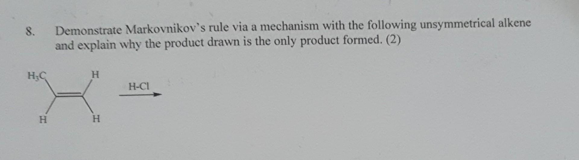 Solved а 8. Demonstrate Markovnikov's rule via a mechanism | Chegg.com