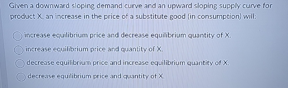 Solved Given a downward sloping demand curve and an upward | Chegg.com
