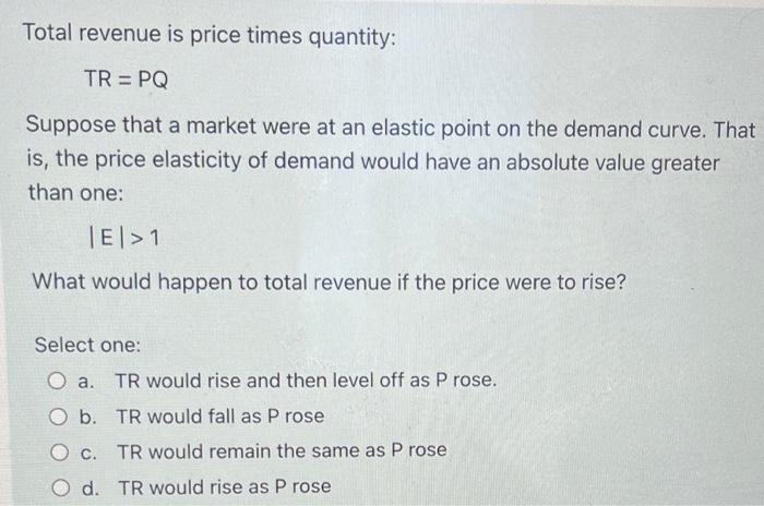 Solved Total revenue is price times quantity: TR = PQ | Chegg.com