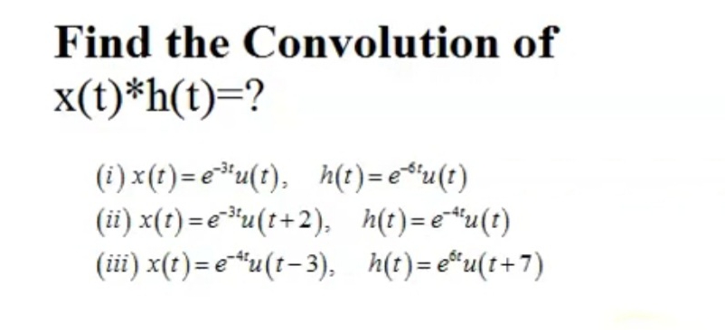 Solved Find the Convolution of x(t)**h(t)= ?can you solve | Chegg.com