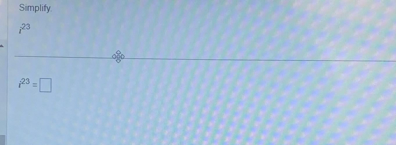 Solved Simplifyi23i23= | Chegg.com