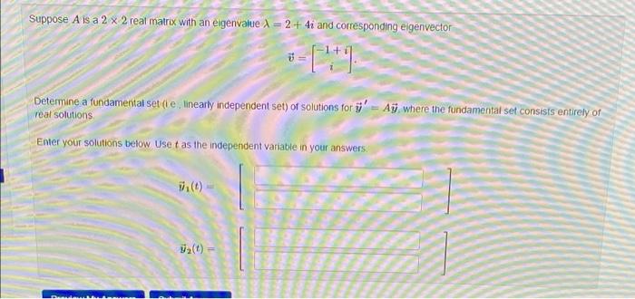 Solved Suppose A is a 2 x 2 real matrix with an eigenvalue = | Chegg.com