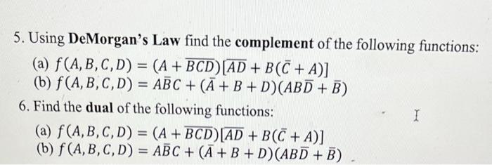 Solved 5. Using DeMorgan's Law find the complement of the | Chegg.com