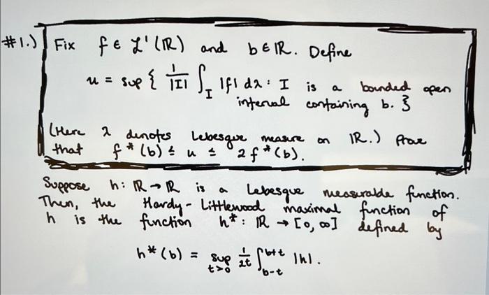 Fix f∈L′(R) and b∈R. Define u=sup{∣I∣1∫I∣f∣dλ:I is a | Chegg.com