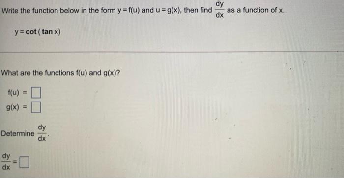 Solved dy Write the function below in the form y =f(u) and | Chegg.com