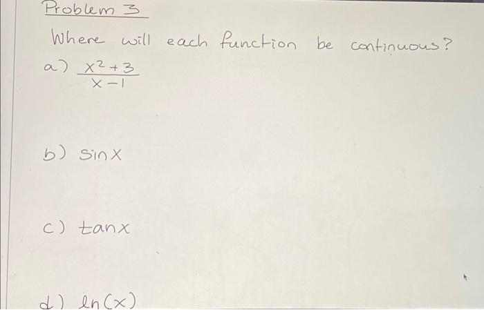 Solved Where will each function be continuous? a) x−1x2+3 b) | Chegg.com