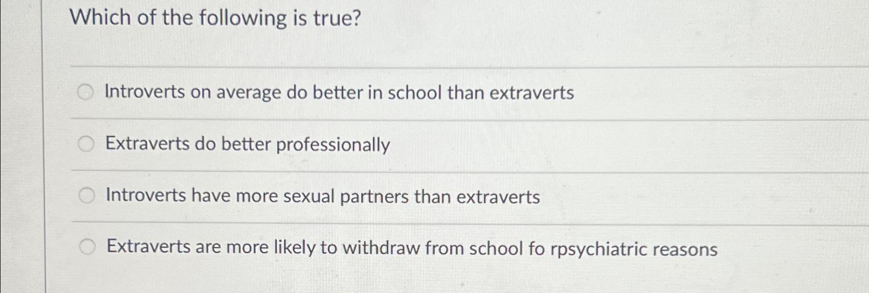 Solved Which of the following is true?Introverts on average | Chegg.com