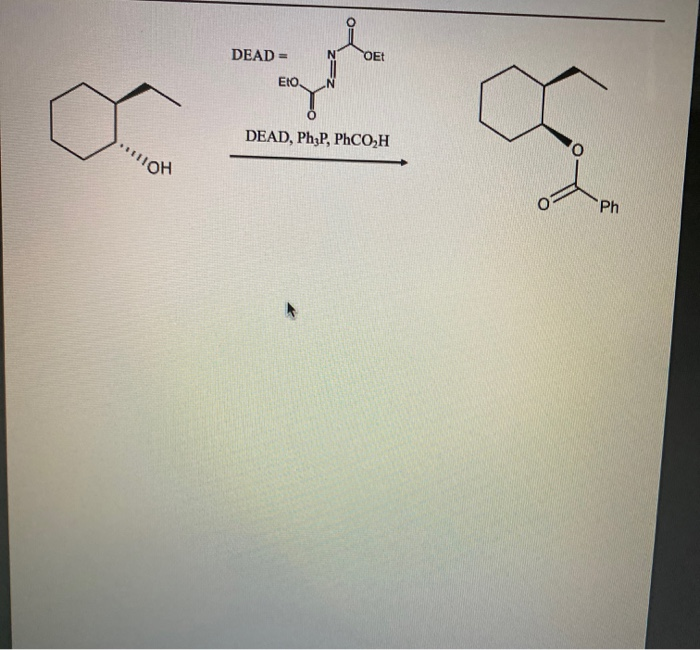 Solved DEAD N OET Eto g DEAD, Ph3P, PhCOH TOH Ph | Chegg.com