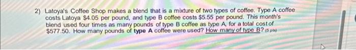 Solved 2) Latoya's Coffee Shop makes a blend that is a | Chegg.com
