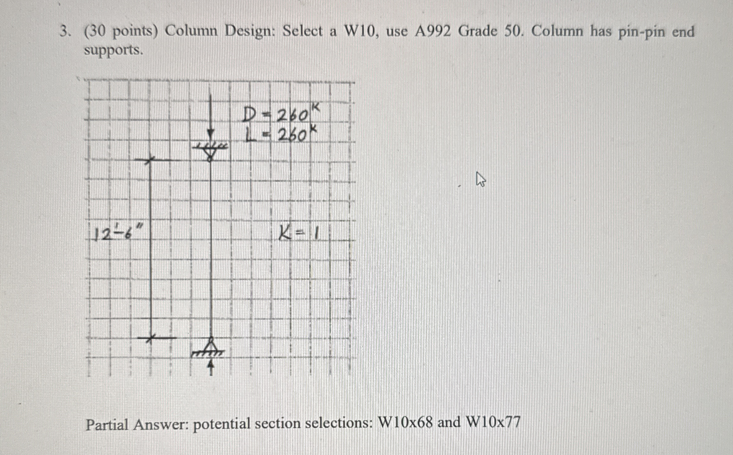 Solved (30 ﻿points) ﻿Column Design: Select a W10, ﻿use A992 | Chegg.com